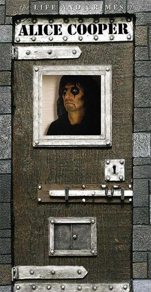 Alice Cooper. The Life And Crimes Of Alice Cooper