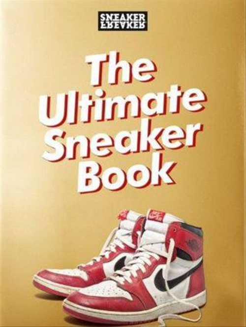 Sneaker Freaker. the Ultimate Sneaker Book