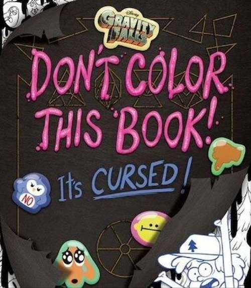 Gravity Falls Don't Color This Book It's Cursed