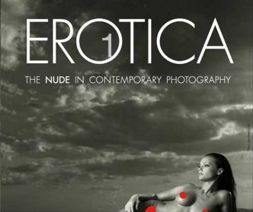 Erotica 1. The Nude in Contemporary Photography