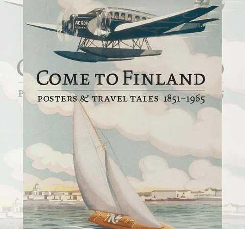 Come to Finland. Posters & Travel tales 1851-1965