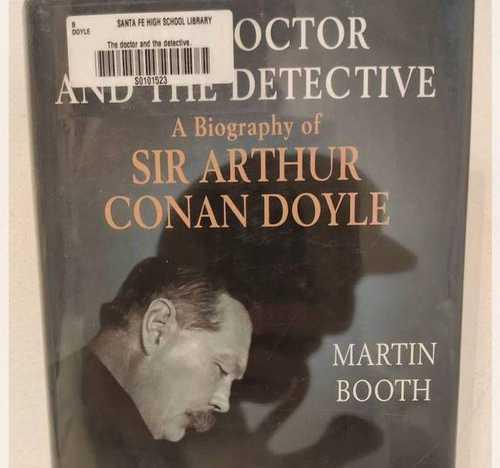 The Doctor and the Detective: A Biography of Sir A