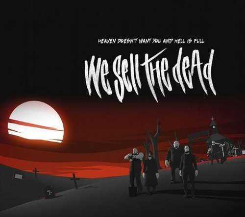 We Sell The Dead - Heaven Doesn't Want You And Hel