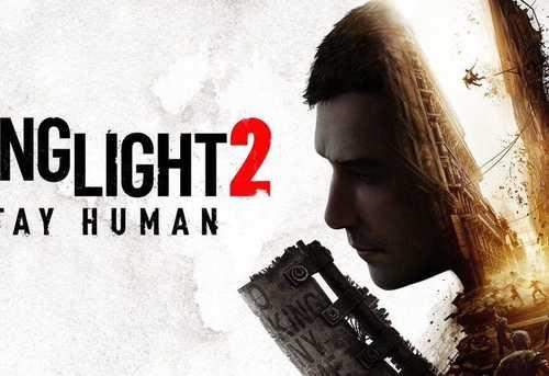 Dying Light 2: Stay Human Ps4&Ps5 на русском