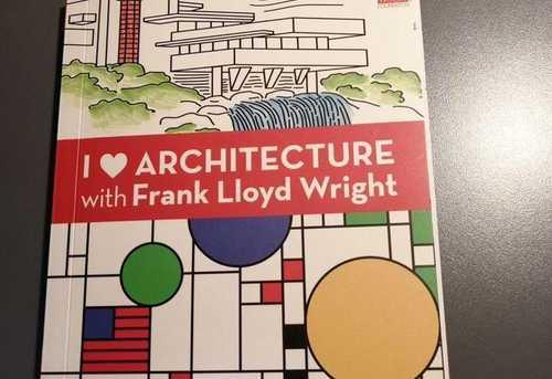 I love Architecture with Frank Lloyd Wright