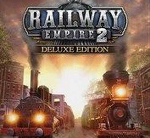 Railway Empire 2 - Digital Deluxe Edition