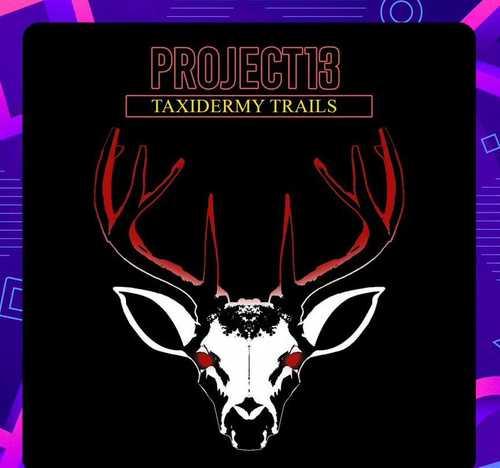 Project 13: Taxidermy Trails ps4 и ps5