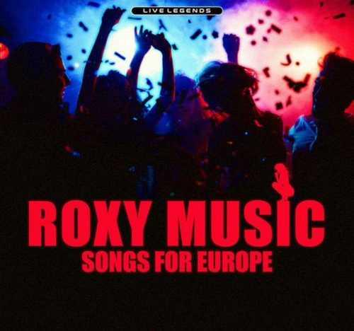 Виниловая пластинка Roxy Music - Songs For Europe