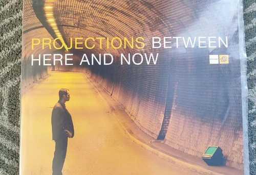 Винил Projections–Between Here And Now