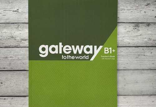 Gateway to the world B1+ teacher's book новая