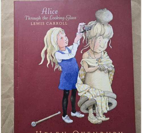 Alice through the looking-glass Helen Oxenbury