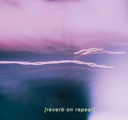 Reverb On Repeat – Reverb On Repeat