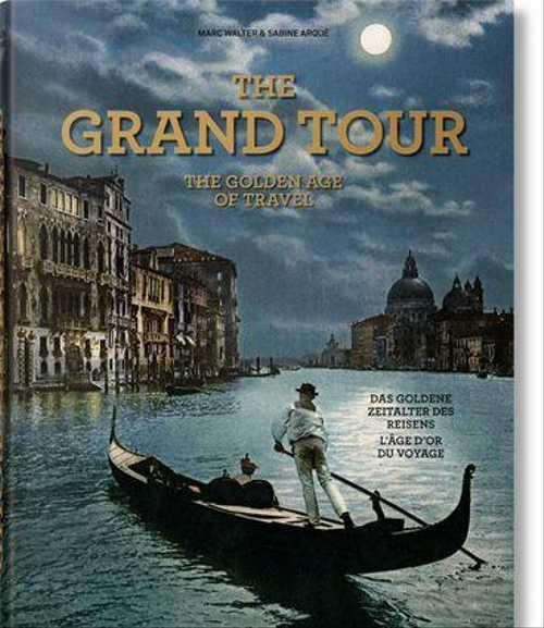 The Grand Tour. The Golden Age of Travel XL