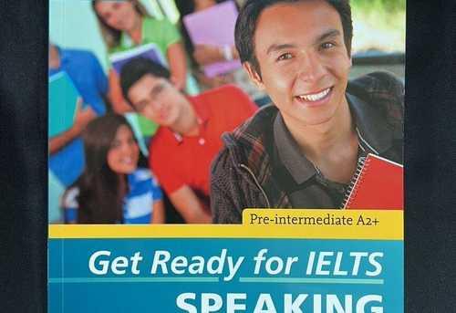 Get Ready for ielts - Speaking: ielts 4+ (A2+)