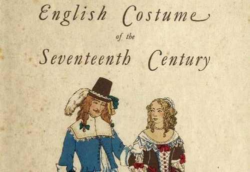 Книга English Costume of the Seventeenth Century