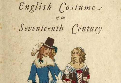 Книга English Costume of the Seventeenth Century