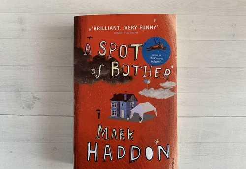 Книга Mark Haddon "A spot of bother"