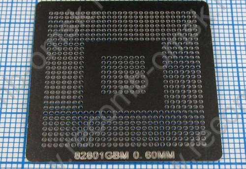 Трафарет BGA NH82801GB NH82801GBM