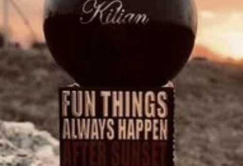 Fun Things Always Happen After Sunset By Kilian