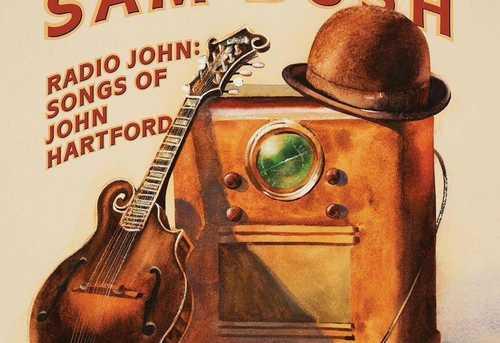 Пластинка Sam Bush Radio John Songs Of John Hartfo