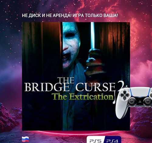 The Bridge Curse 2: The Extrication PS5 и PS4