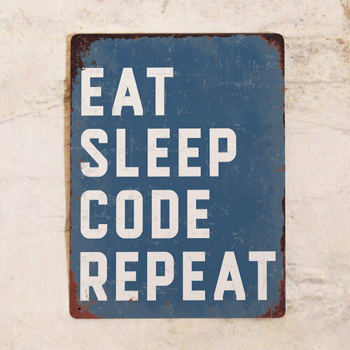Жестяная табличка для декора офиса айтишника, программиста: Ешь, спи, пиши код, прикол на стену в подарок, металл, 20х30 см.