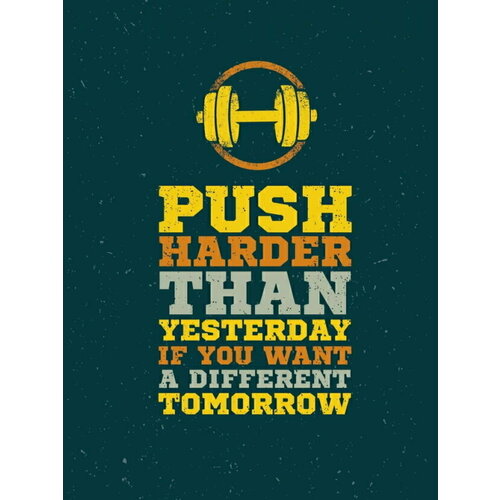 Плакат, постер на холсте Motivation/Push Harder Than Yesterday/искусство/арт/абстракция/творчество. Размер 21 на 30 см