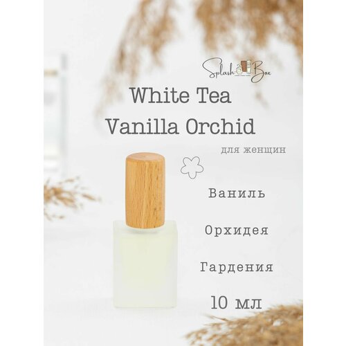 White Tea Vanilla Orchid духи стойкие