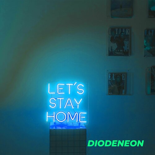 DIODENEON / Неоновый светильник, вывеска - Let's Stay Home 38x38 см.