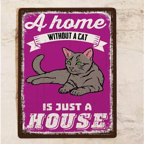 Жестяная табличка с надписью Дом без кота - всего лишь здание, металл, 20х30 см.