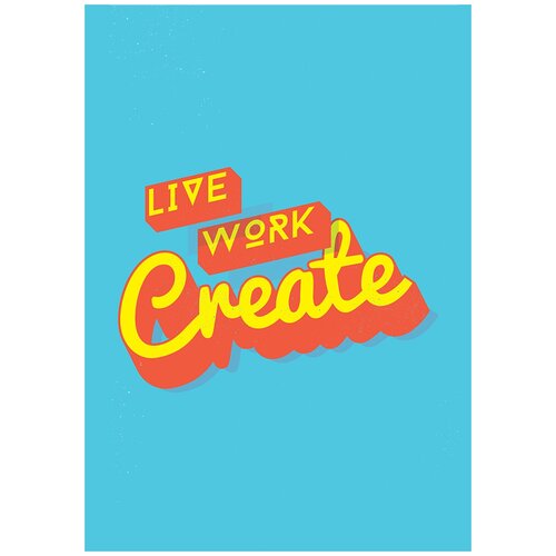Постер мотиватор на стену в подарок "Live Work Create" размера 60х90см 600*900 мм в черной раме для декора комнаты, офиса и дома