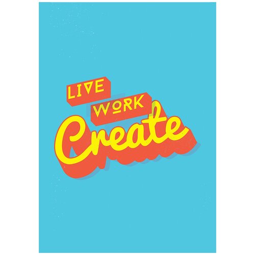 Постер мотиватор на стену в подарок "Live Work Create" размера 60х90см 600*900 мм в черной раме для декора комнаты, офиса и дома