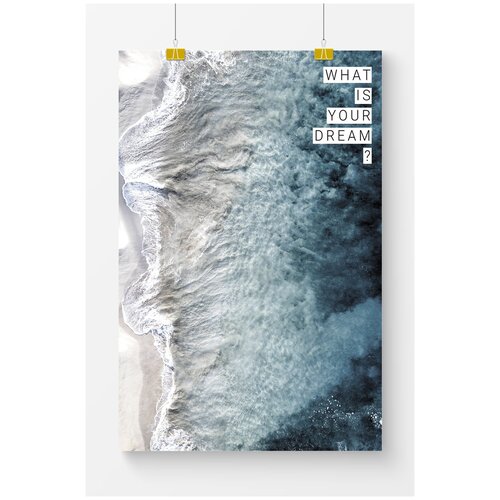 Постер для интерьера Postermarkt Море и фраза What is your dream, 40х50 см, в тубусе