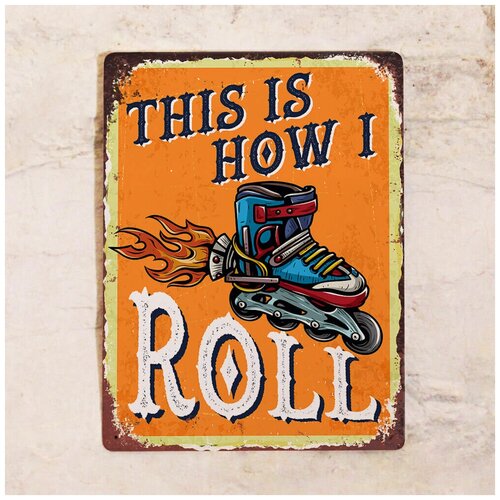Жестяная табличка How I roll, металл, 30Х40 см