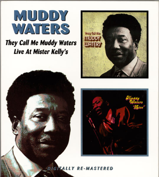 They Call Me Muddy Waters / Live at Mister Kelly's - Muddy Waters (1 CD)